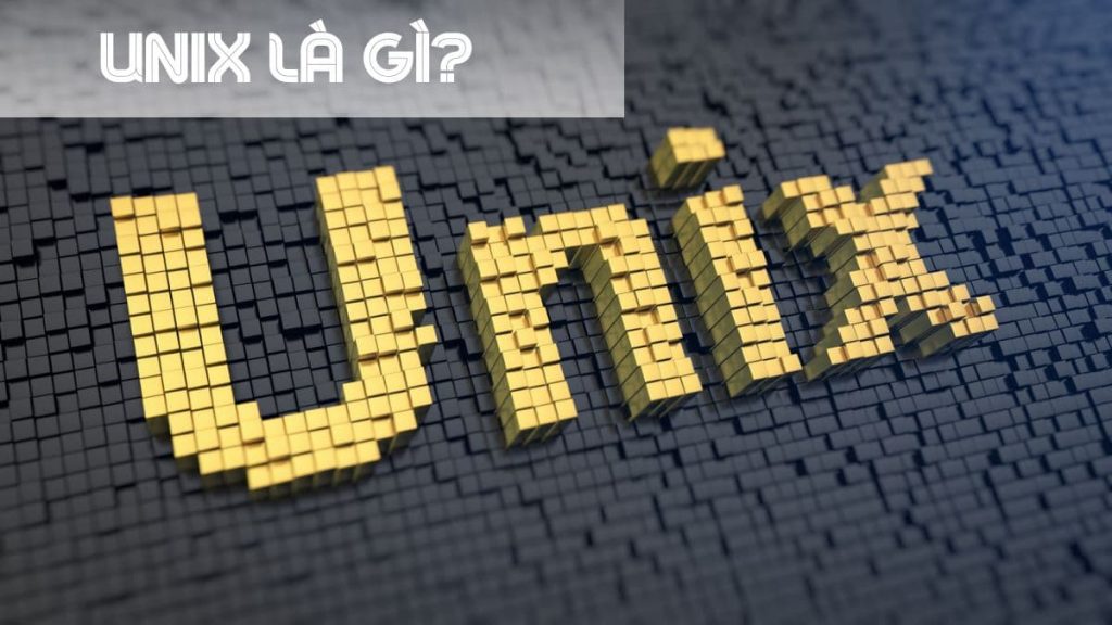 Unix là gì? Các Đặc Điểm Nổi Bật Của Hệ Điều Hành Unix